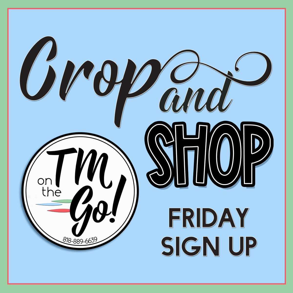 Crop and Shop - March 7, 2025 - Friday – TM on the Go! | Treasured ...